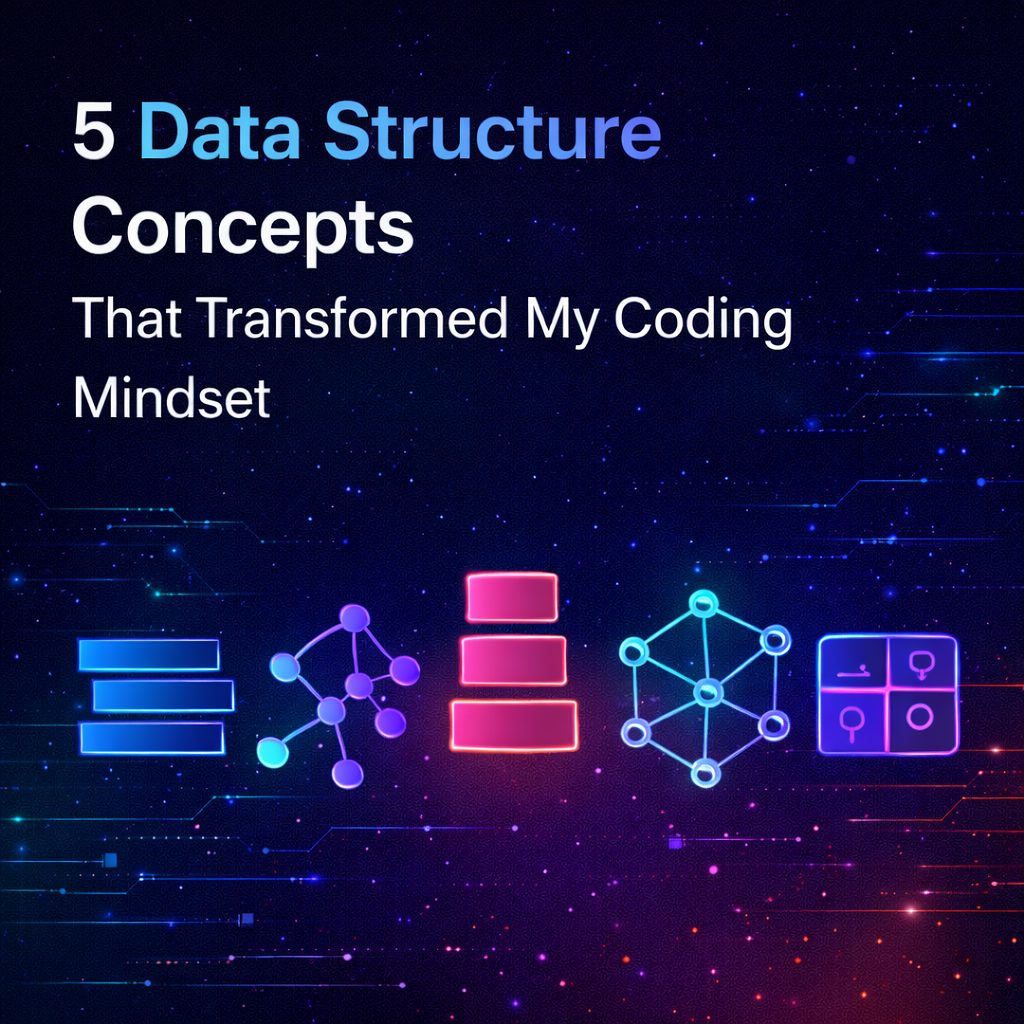 5 Data Structure Concepts That Transformed My Coding Mindset | by Swati ...