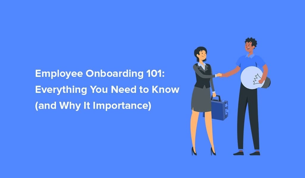 Employee Onboarding 101: Everything You Need to Know (and Why It ...
