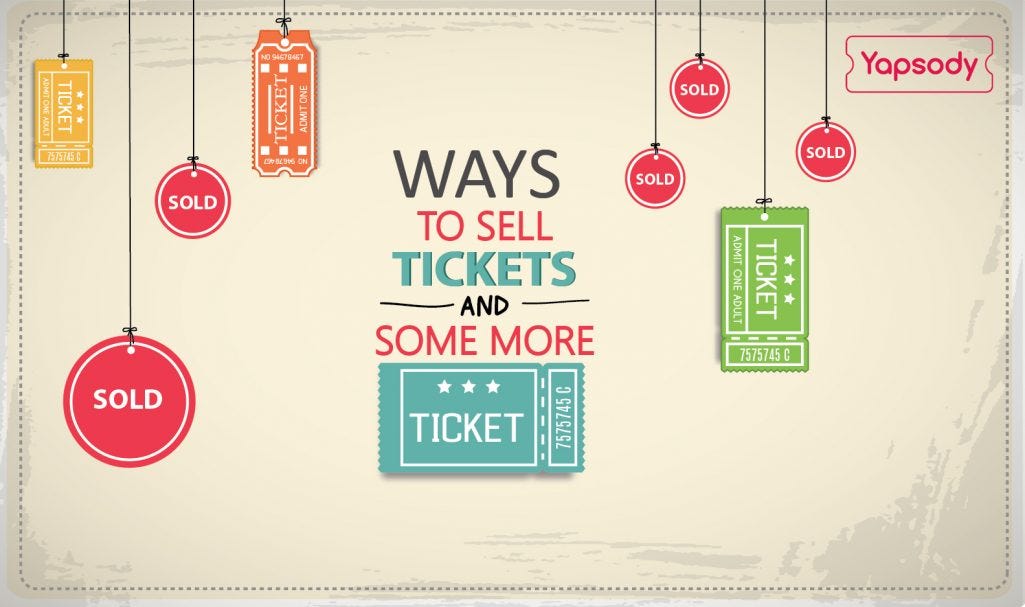 How To Sell Tickets, And Some More Tickets | by Yapsody Ticketing ...
