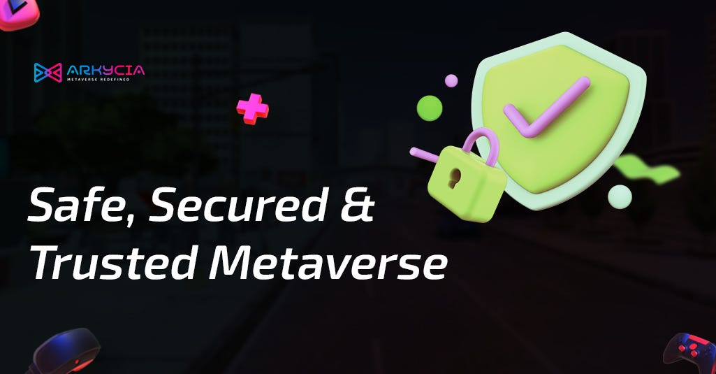 Safe Secured Trusted Metaverse-Arkycia Metaverse | by Arkycia Metaverse ...