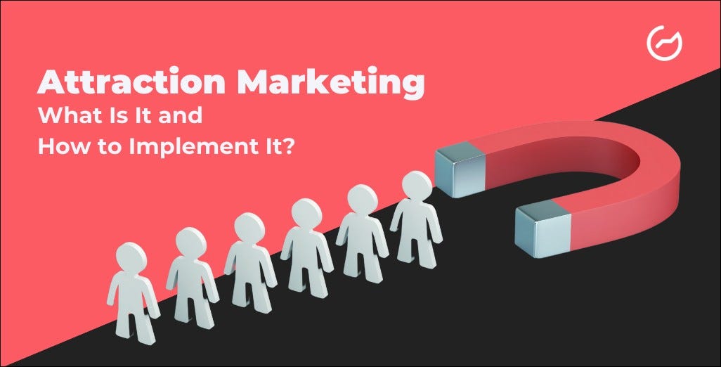 Attraction Marketing: What Is It and How to Implement It? | by Outgrow ...
