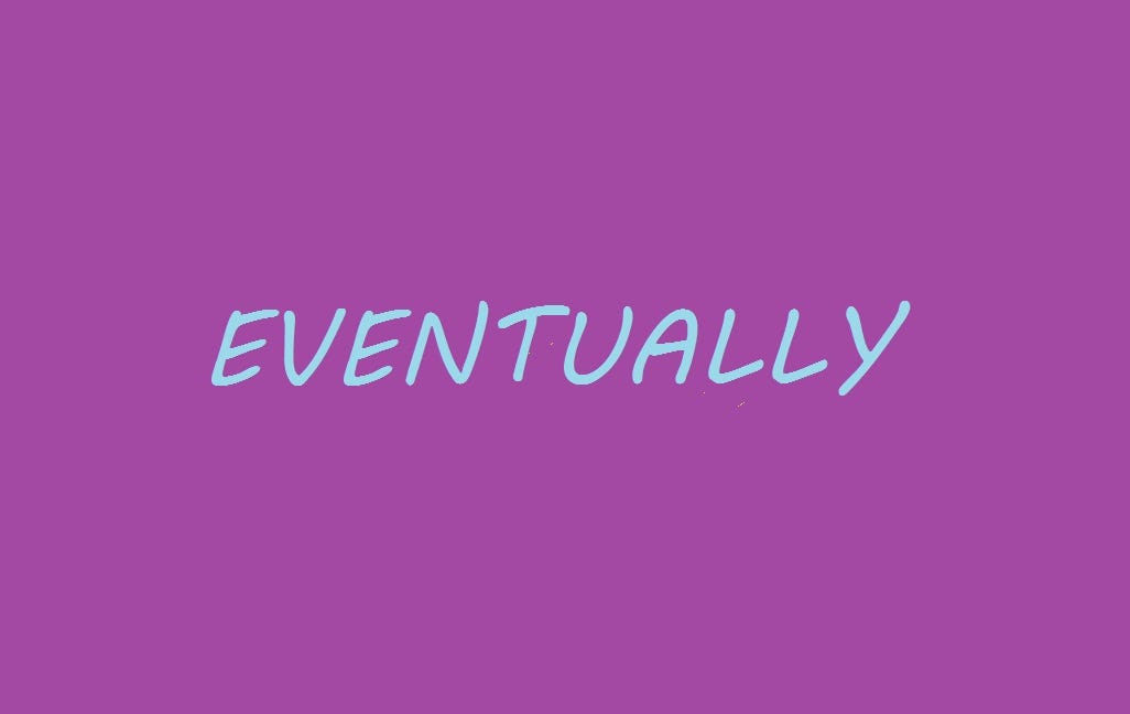 WoW#14 : Word of the Week — EVENTUALLY | by La Minute Américaine | Medium