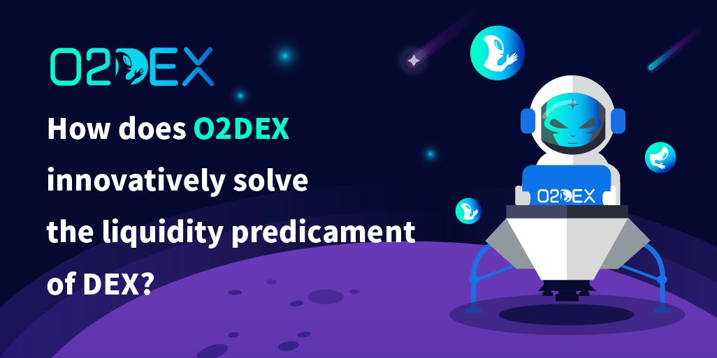 How does O2DEX innovatively solve the liquidity predicament of DEX? | by O2_DEX | Medium