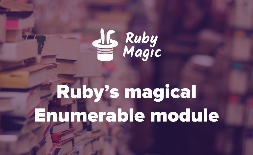 Everything is “Enumerable” in Ruby | by Merdan Durdiyev | kode-art | Medium