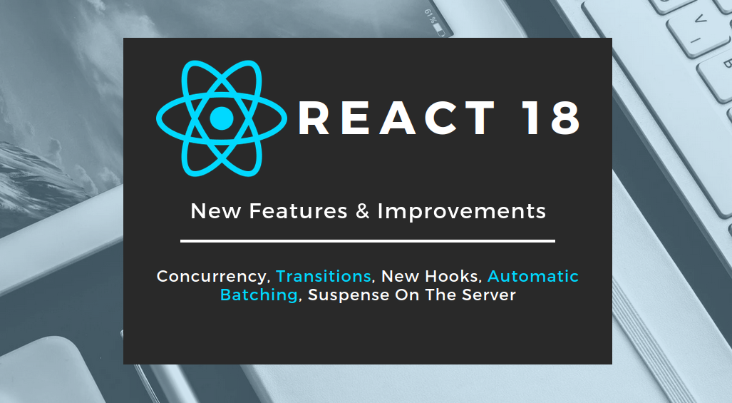 What’s New in React 18. React v18.0 was released earlier this… | by ...