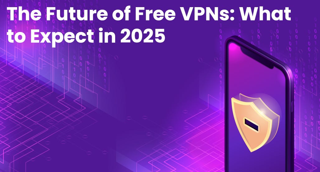 The Future of Free VPNs: What to Expect in 2025 | by Matthew Brain ...