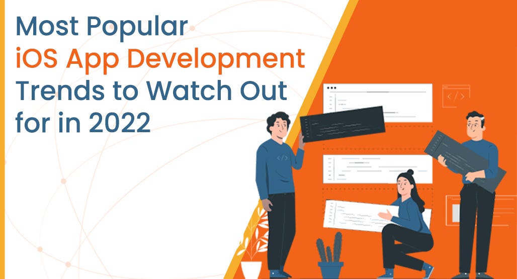 Most Popular iOS App Development Trends to Watch Out for in 2022 | by ...