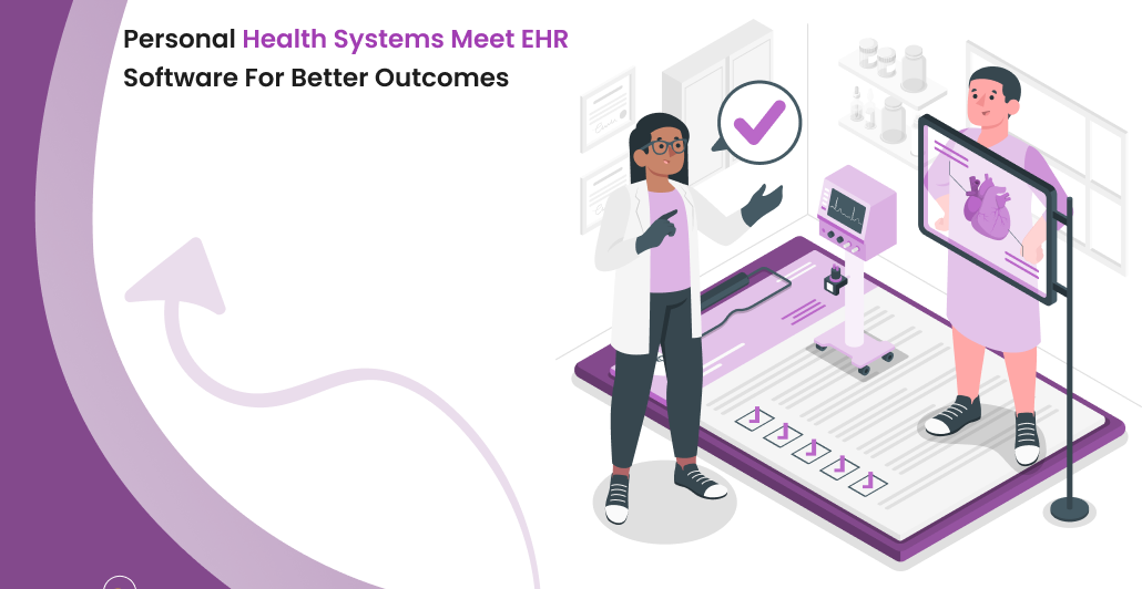 Personal Health Systems Meet EHR Software for Better Outcomes | by ...