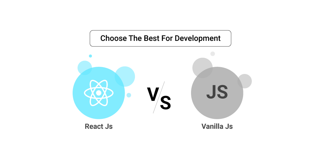 ReactJs Vs VanillaJs: Choose The Best For Development | by Bigscal Technologies | Medium
