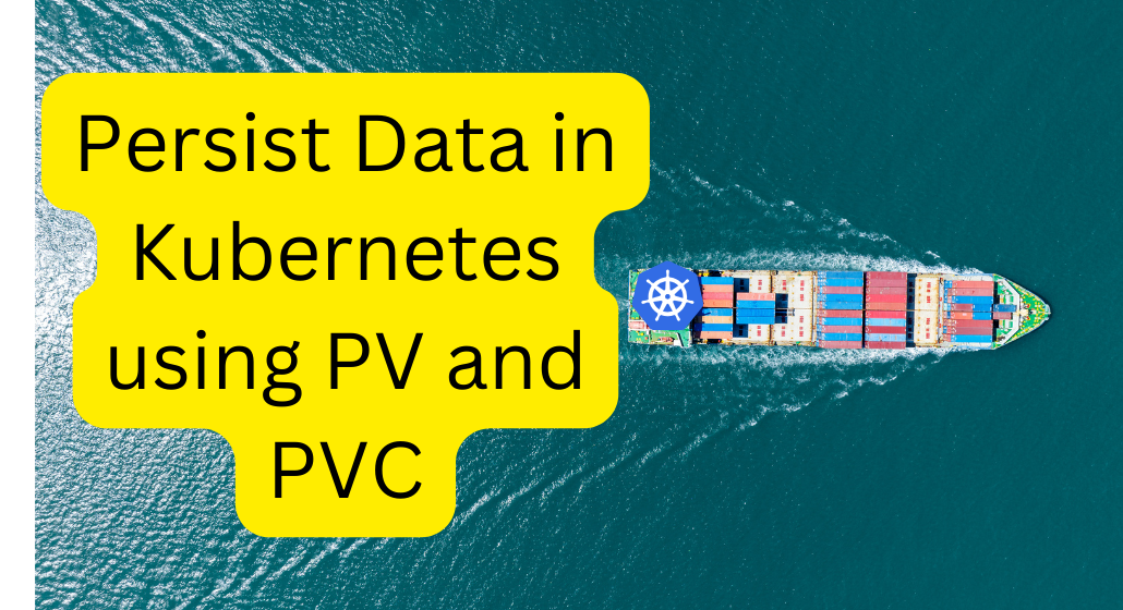 Persist Data in Kubernetes with PV and PVC-Theory and Demo | by ...