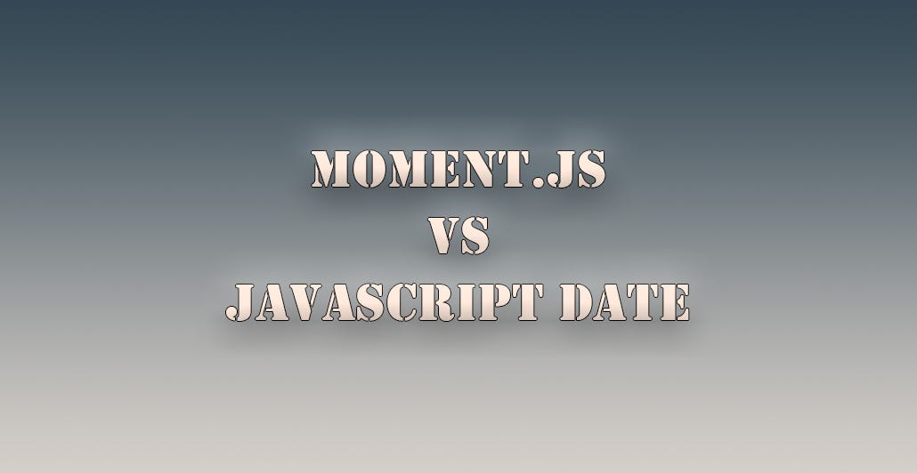 Why Momentjs Is Best Compare To Javascript Date Object By Bigscal Technologies Medium 8507