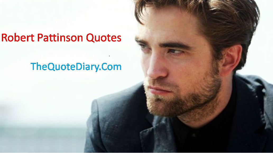 Robert Pattinson Quotes. Robert Pattinson was born on 13 May… | by The ...