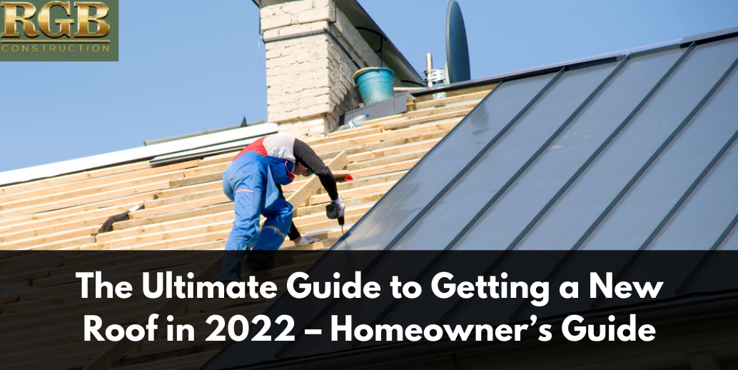 The Ultimate Guide to Getting a New Roof in 2022 — Homeowner’s Guide ...