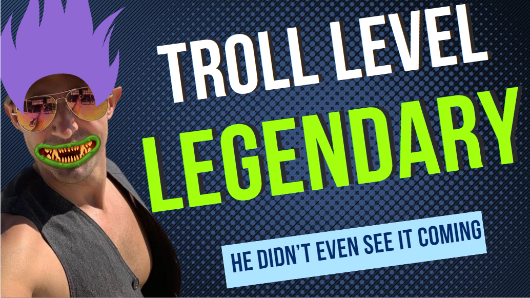 I Am The Best Troll On The Internet. (Guaranteed) Mature Audiences Only ...