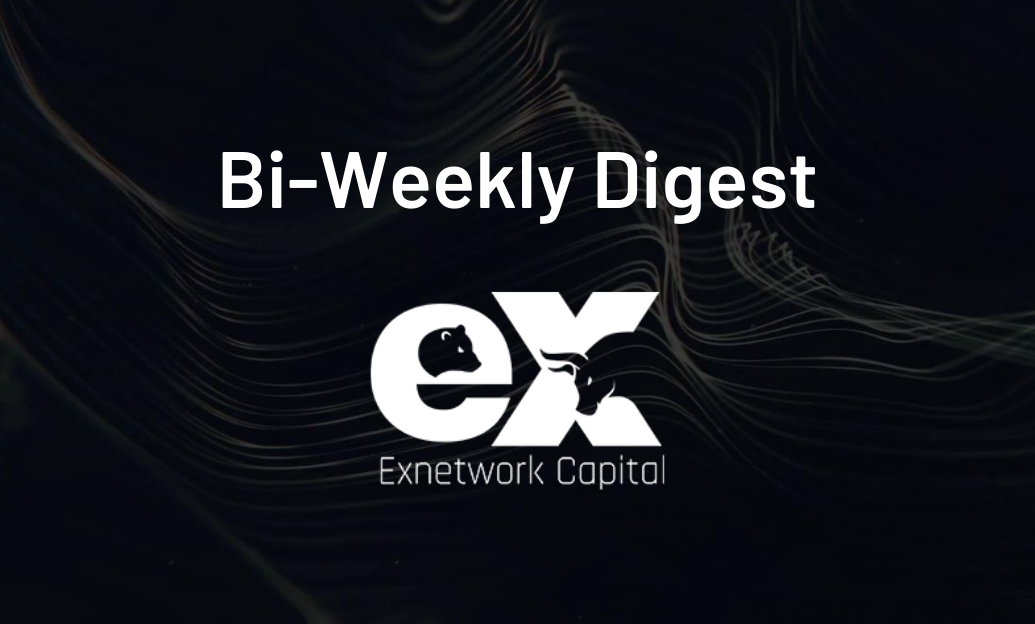 Exnetwork Capital — Bi-Weekly Digest I | by Joseph Su | ExNetwork | Medium