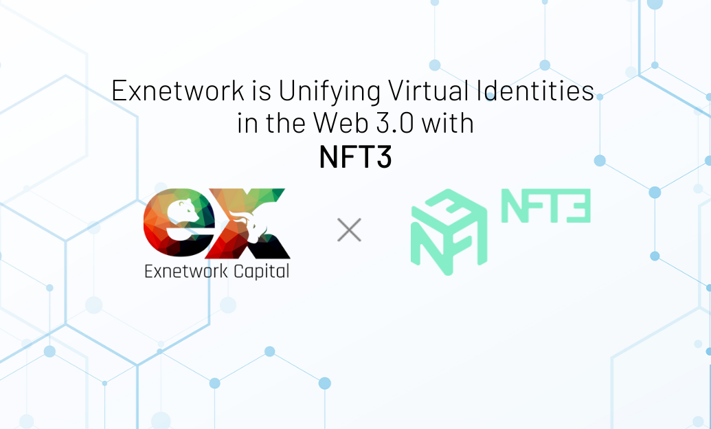 Exnetwork is Unifying Virtual Identities in the Web 3.0 with NFT3 | by Joseph Su | ExNetwork ...