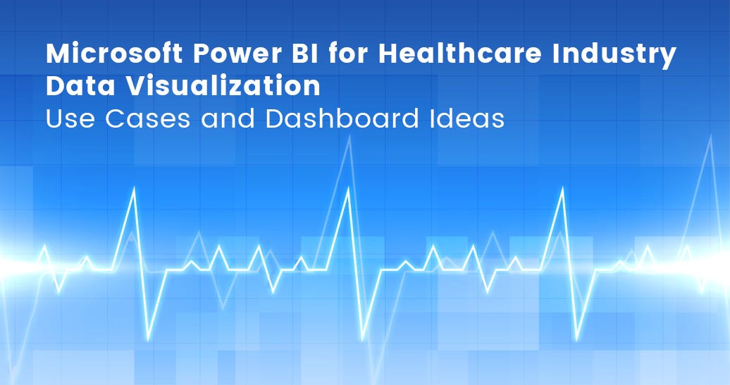 How Microsoft Power BI Is Boosting the Healthcare Industry | by Saxon ...