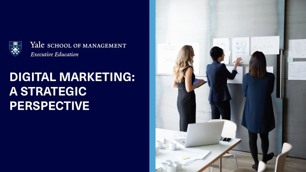 Digital Marketing: A Strategic Perspective. Yale School of Executive ...