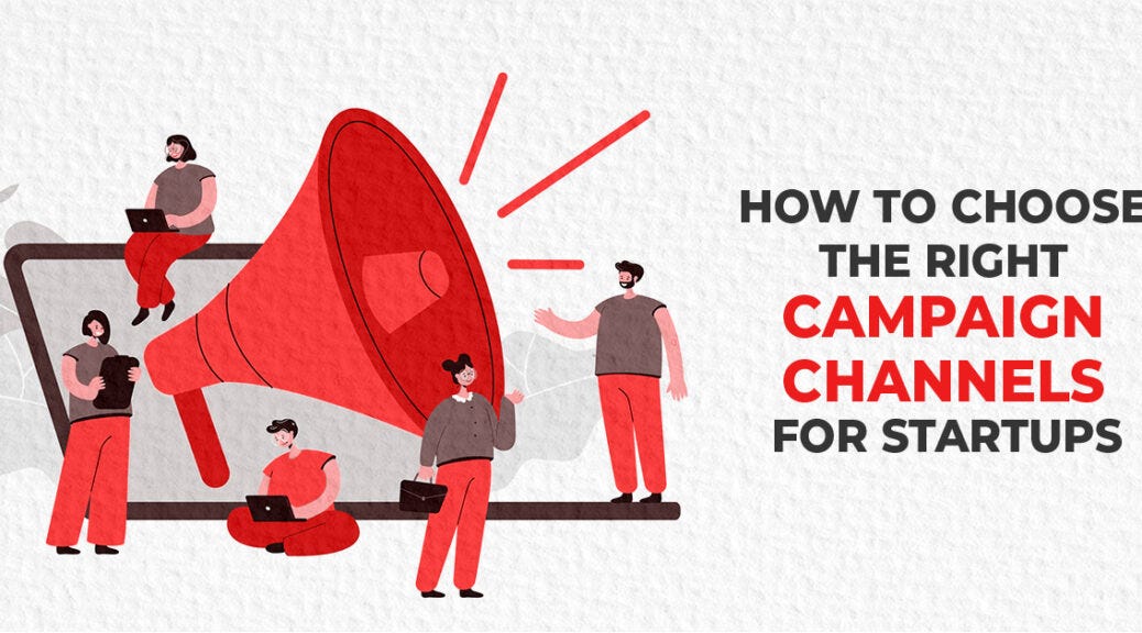 How To Choose The Right Campaign Channels For Startups | by Simi | Medium
