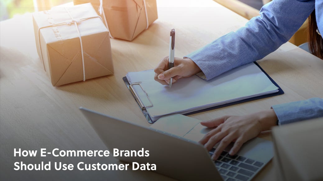 How E-Commerce Brands Should Use Customer Data | by Eddie Porrello ...