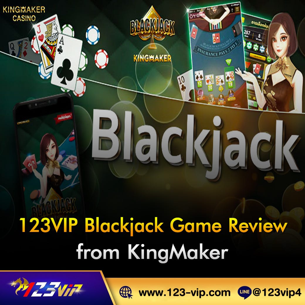 123VIP Blackjack Game Review from KingMaker | by 123Betting | Medium