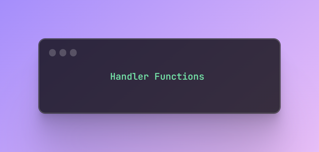 what does handlers function mean ? | by Sultanbasitkhan | Medium