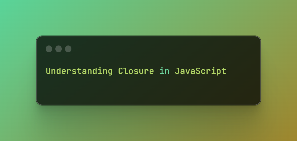 Understanding Closure in JavaScript | by Manish Sharma | Medium