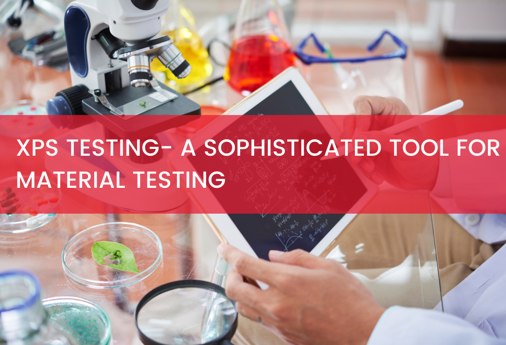 XPS Testing- A sophisticated tool for Material Testing | by ...