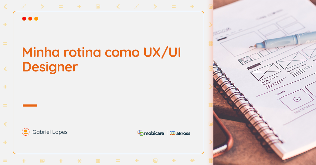 Minha rotina como UX/UI Designer | mobicareofficial