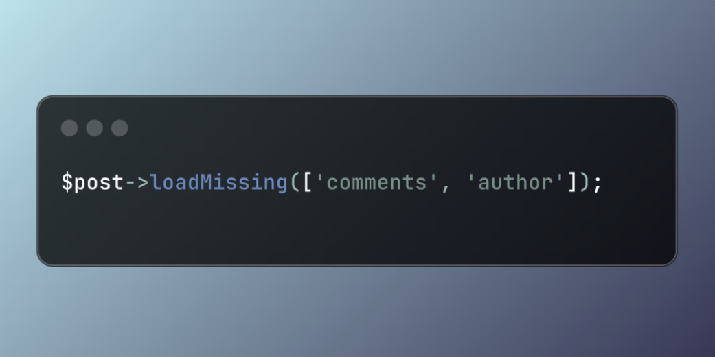 Optimizing Laravel Applications with LoadMissing: A Strategic Approach to Efficient Relationship ...