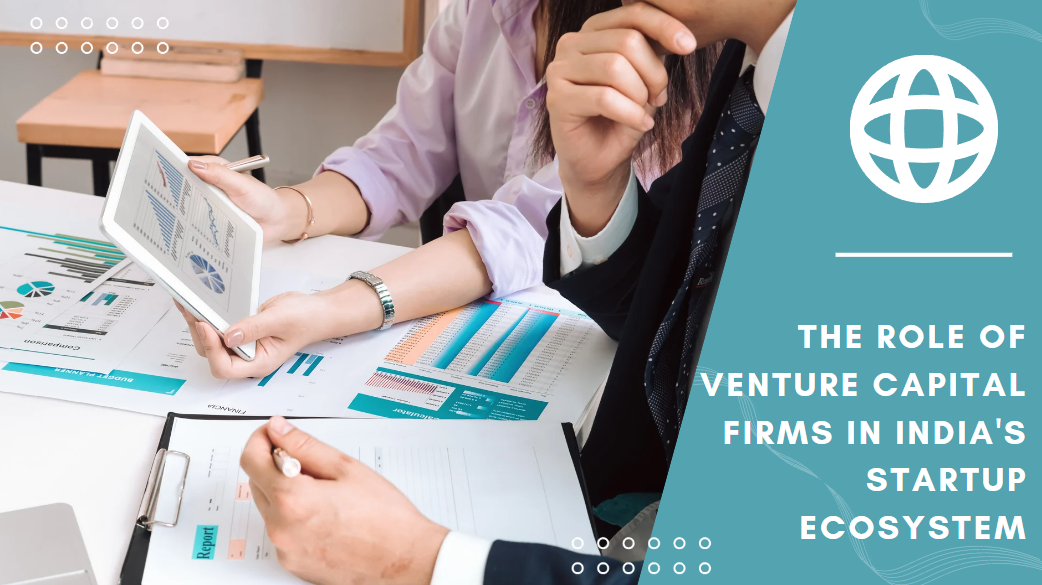The Role of Venture Capital Firms in India’s Startup Ecosystem | by ...