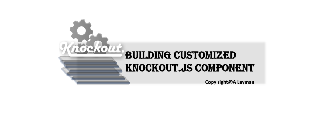 Building customized Knockout.js Component for your website | by Jen-Hsuan Hsieh (Sean) | ALayman ...