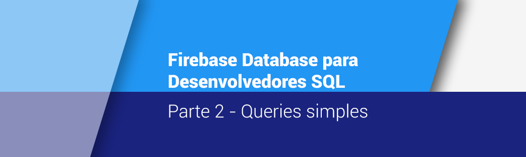 Firebase Database para Desenvolvedores SQL — Queries simples | by ...