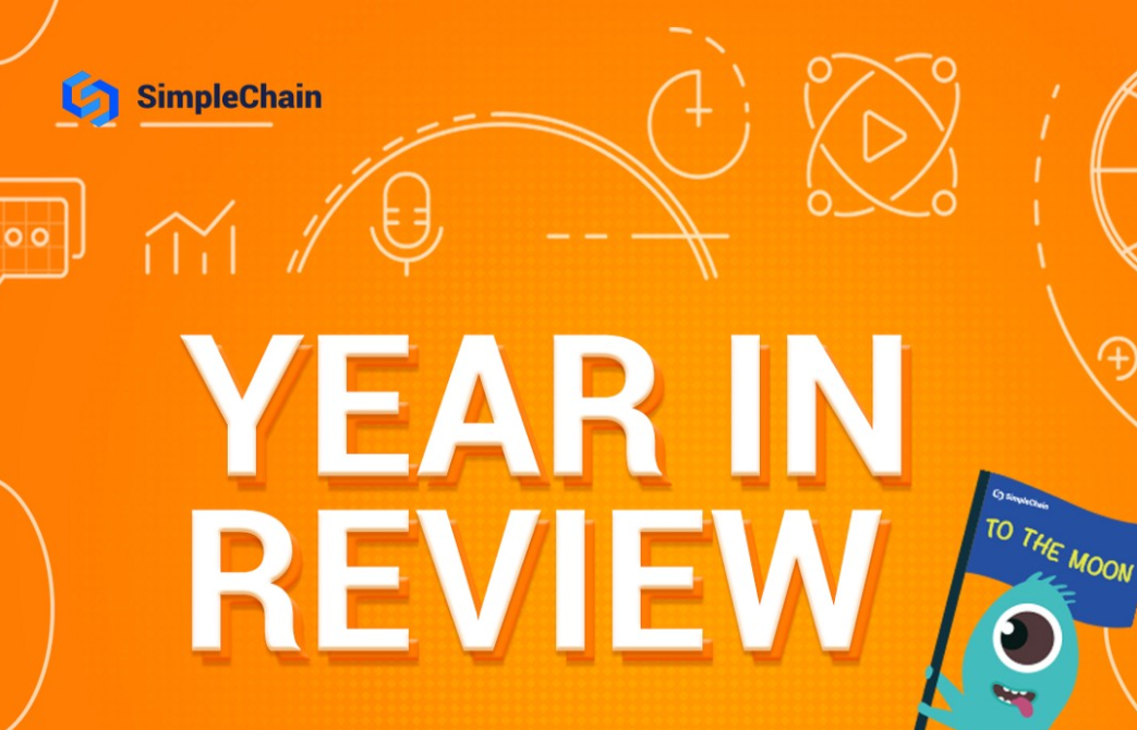 SimpleChain Year in Review. Thanks to the hard work of the team and ...