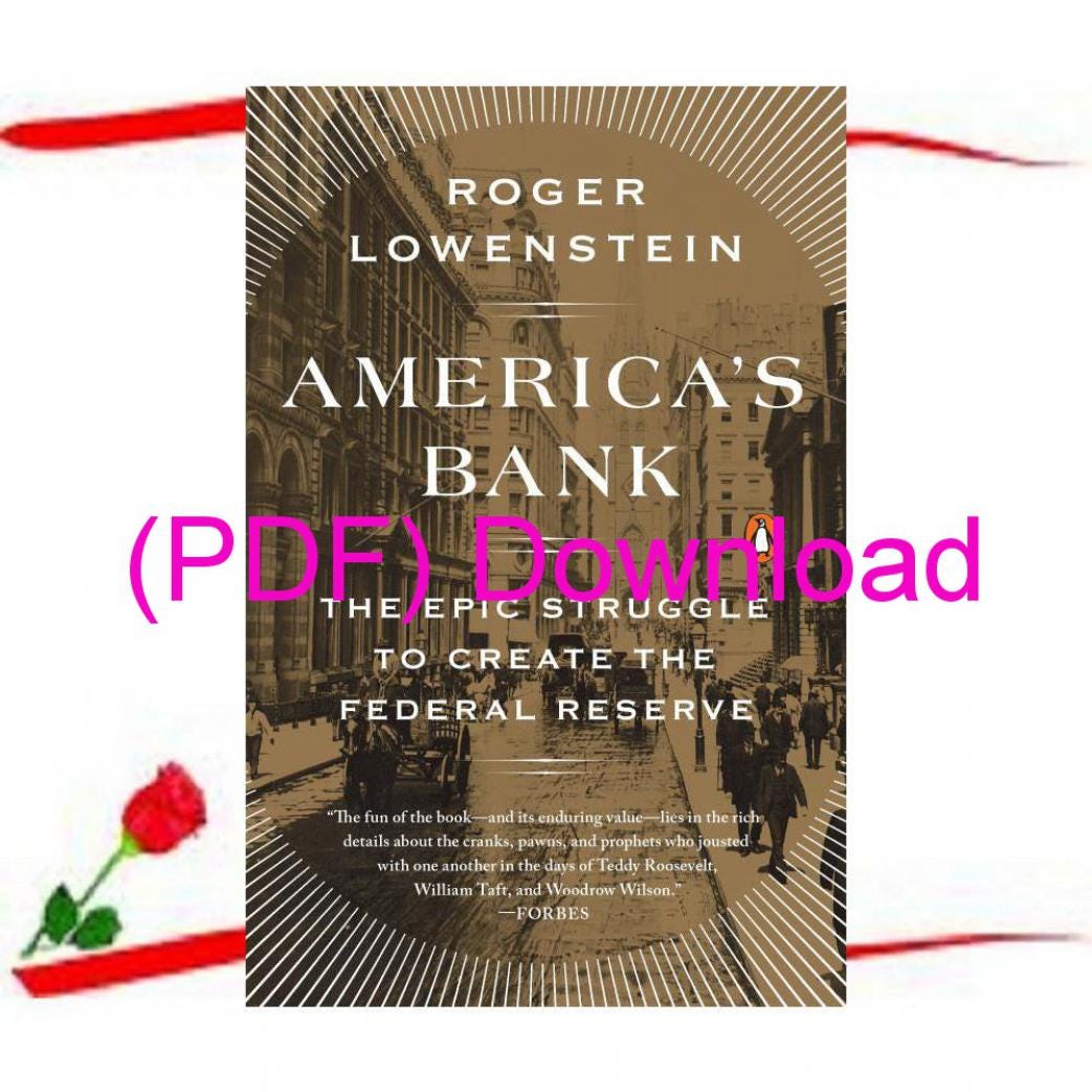 (PDF)->READ America’s Bank: The Epic Struggle to Create the Federal ...