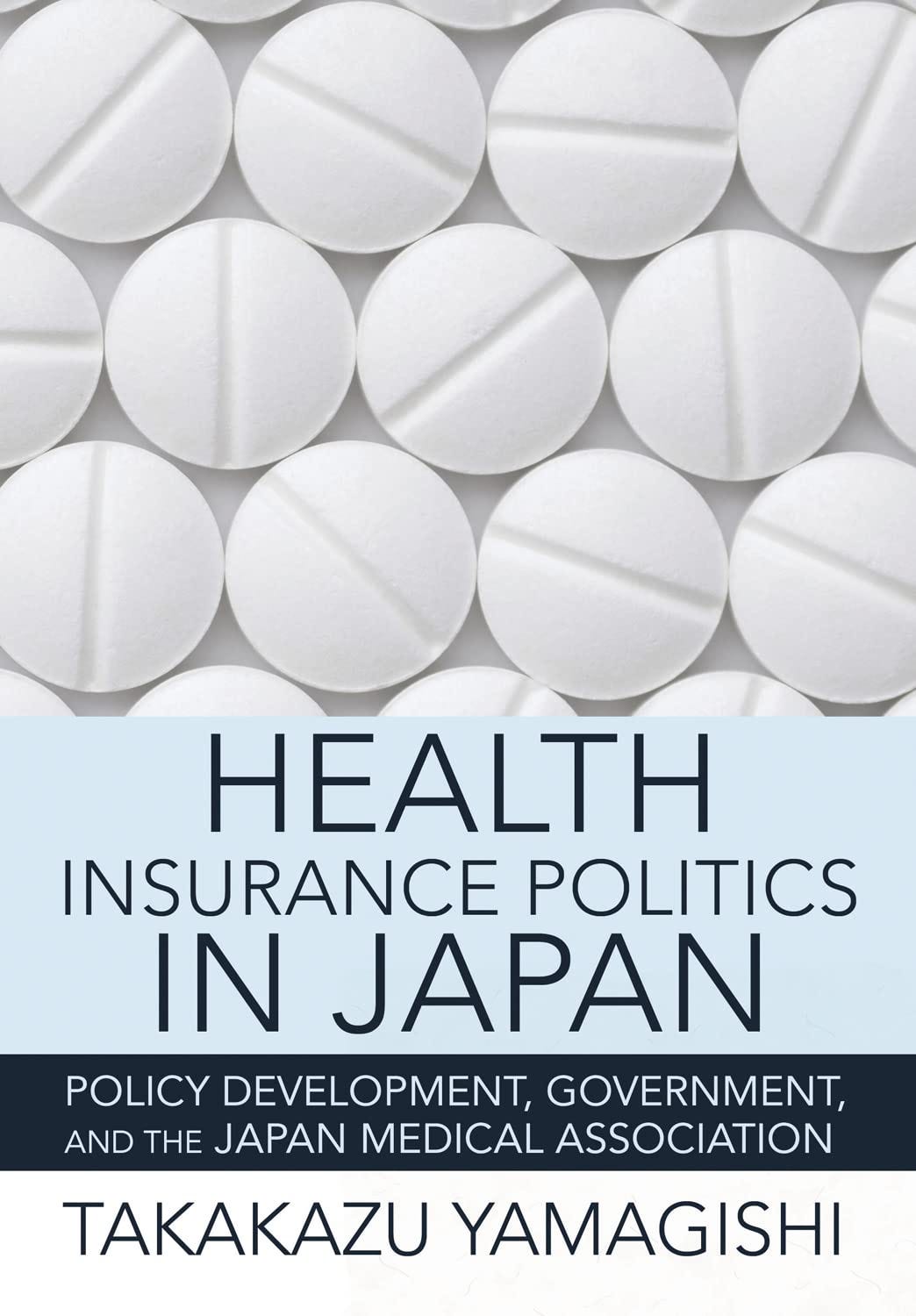 [BOOKS] Health Insurance Politics in Japan: Policy Development ...