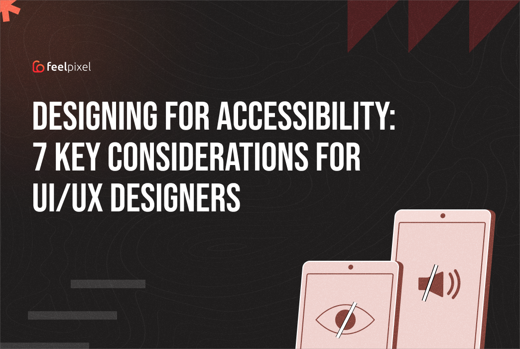 Designing for Accessibility: 7 Key Considerations for UI/UX Designers ...