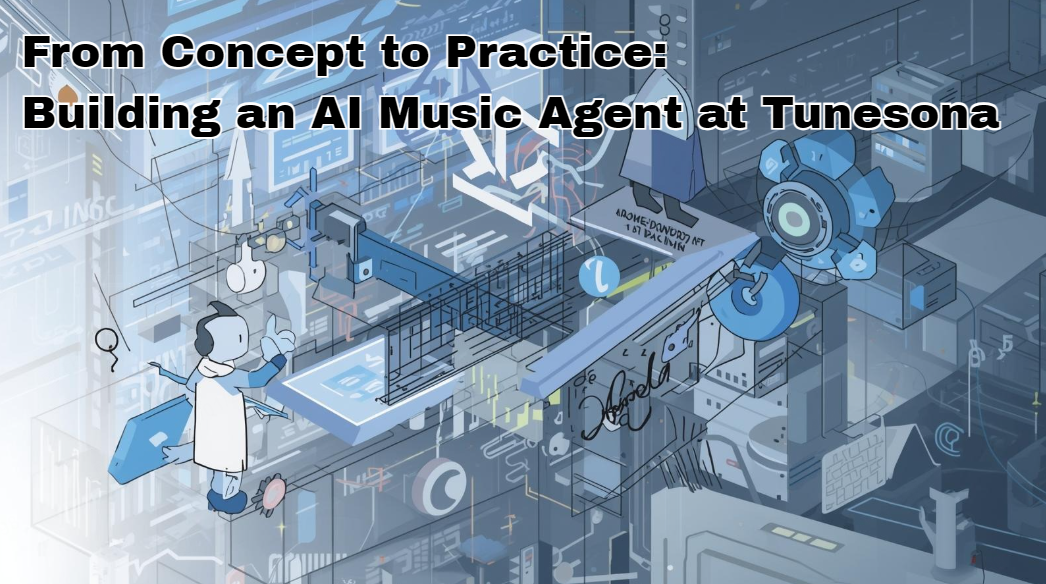 From Concept to Practice: Building an AI Music Agent at Tunesona | by ...