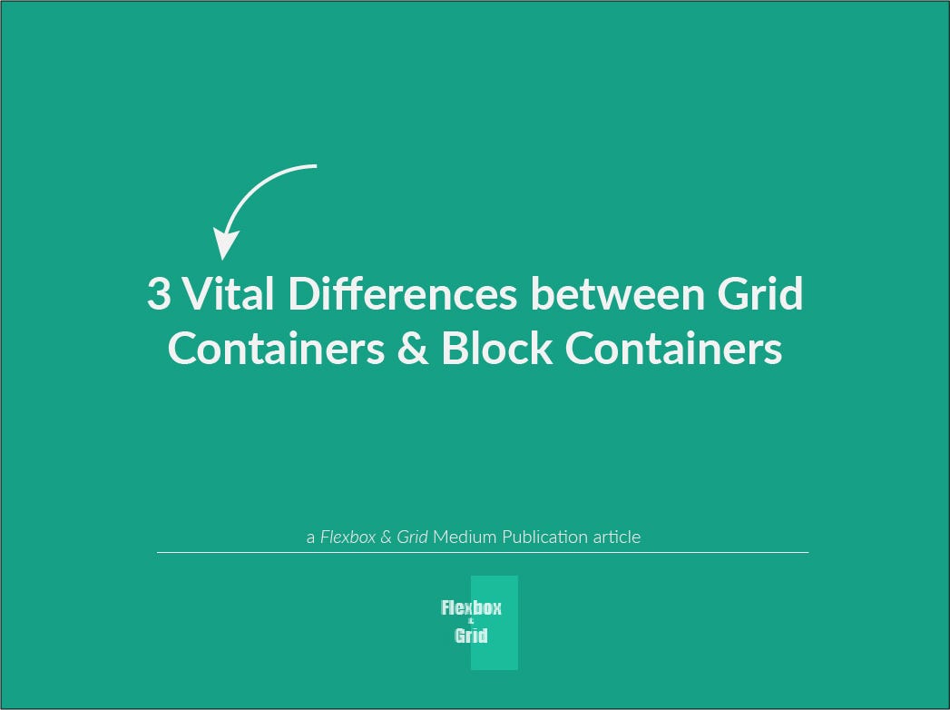CSS Grid Layout: 3 Vital Differences between Grid Containers & Block Containers | by Ohans ...