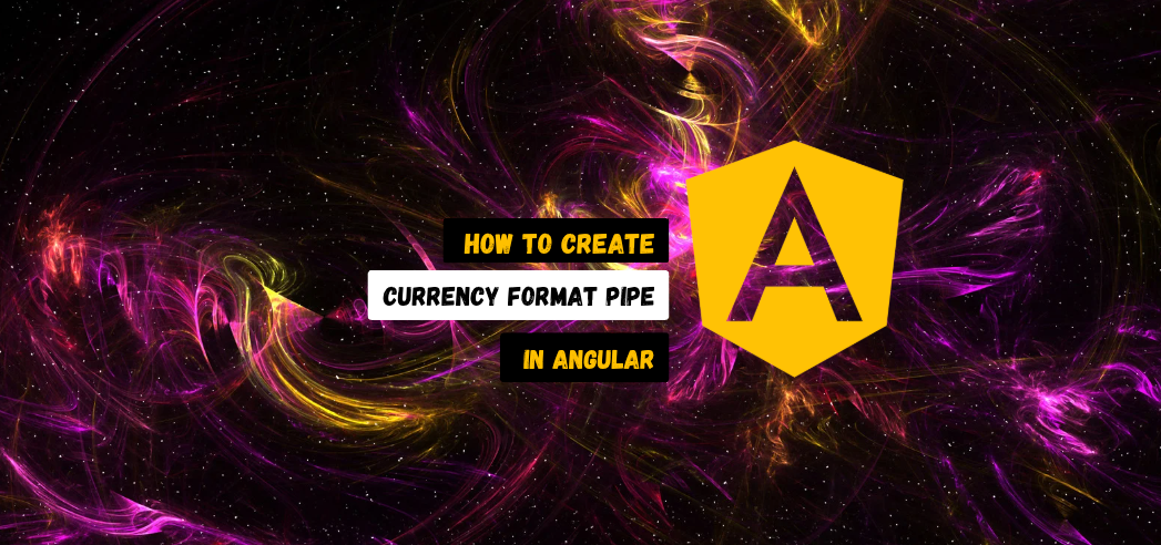 How To Create Currency Format Pipe in Angular | by Learn_With_Awais | Medium
