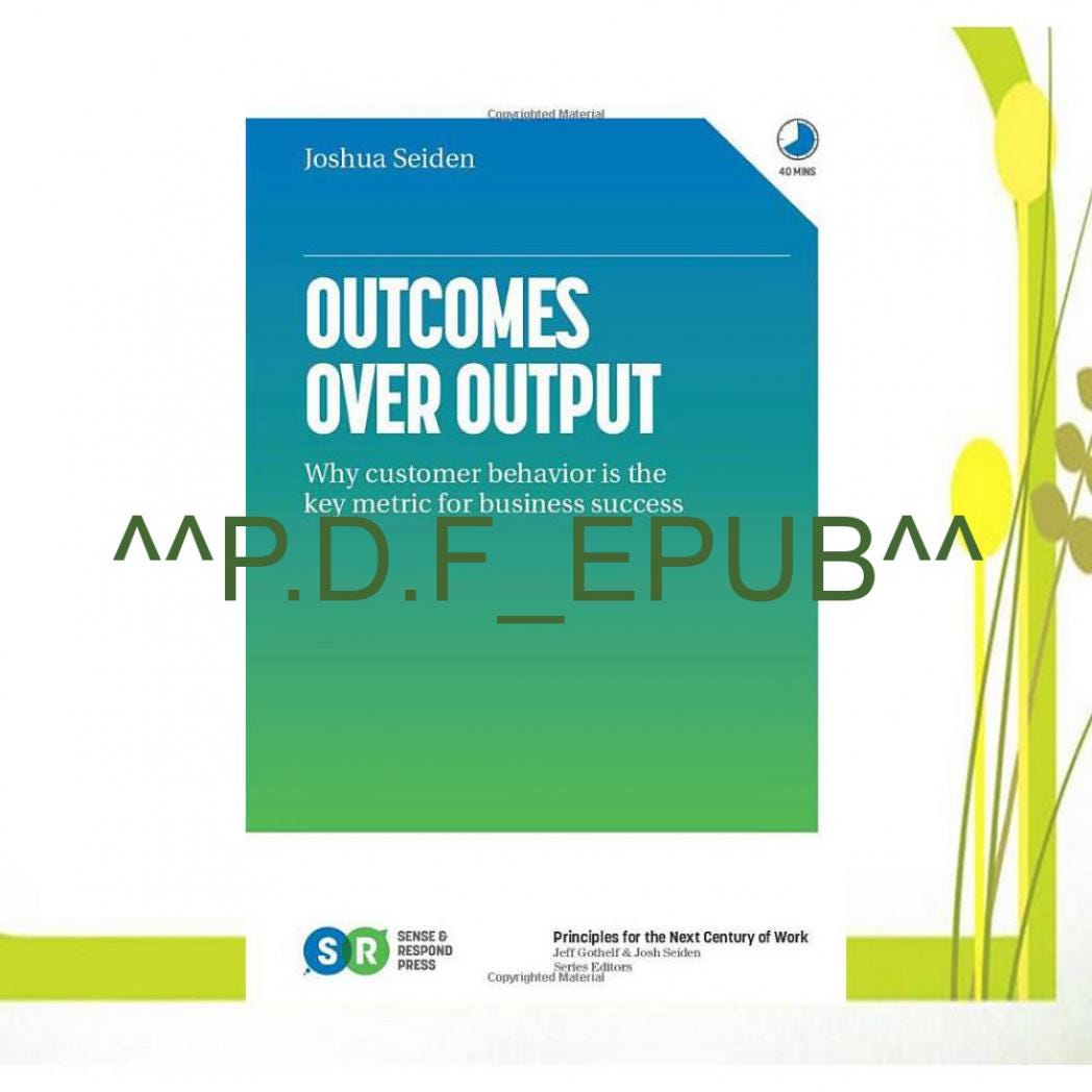 (PDF) Book Outcomes Over Output: Why customer behavior is the key ...
