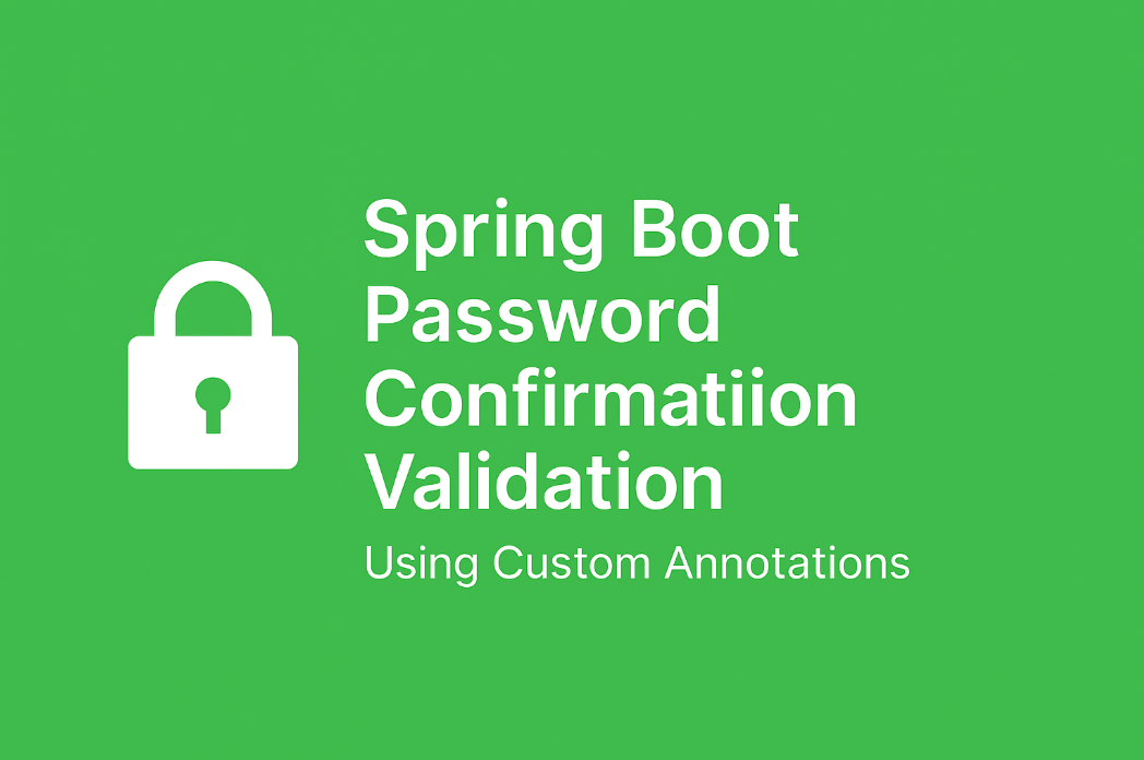 How to Validate Confirm Password in Spring Boot Using a Custom Annotation | by Adhar Sharma | Medium