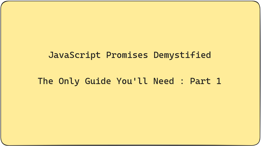 What are Promises in JavaScript: Part 1 | by Shubham Pandey | Medium