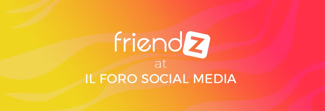 Friendz at Il Foro Social Media in Madrid | by Friendz | Friendz | Medium