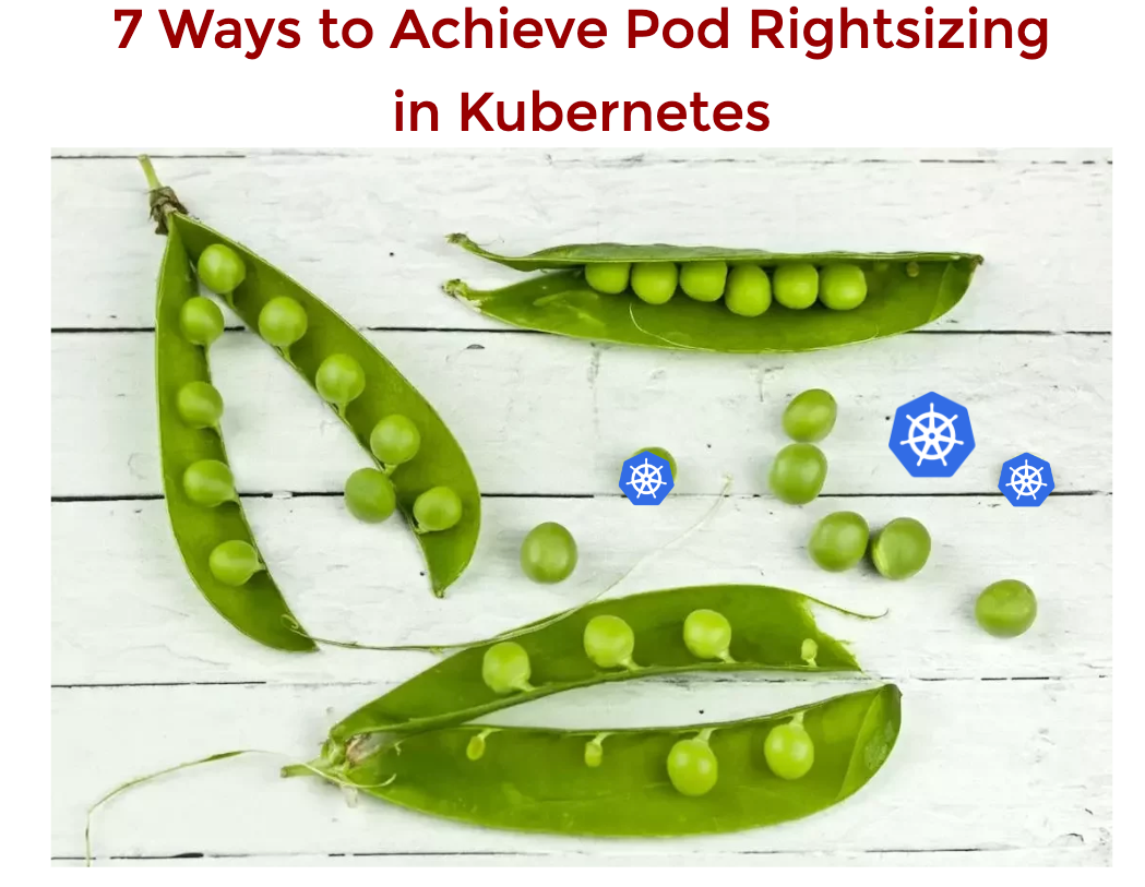 7 Ways To Achieve Pod Rightsizing In Kubernetes Overcast Blog