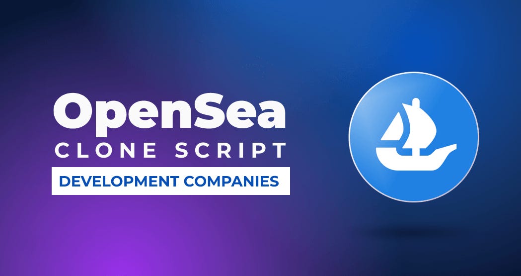 Top 15 Opensea Clone Script Development Companies in 2024 | Coinmonks