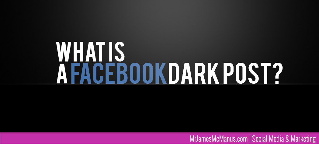 What is a Facebook Dark post?. Imagine having the power to control ...