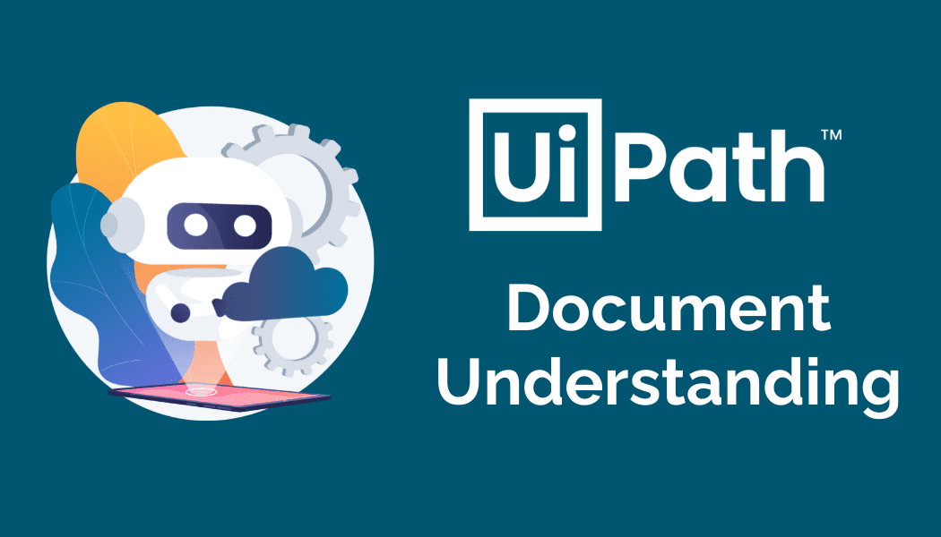 UiPath Document Understanding. Using UiPath’s document understanding ...