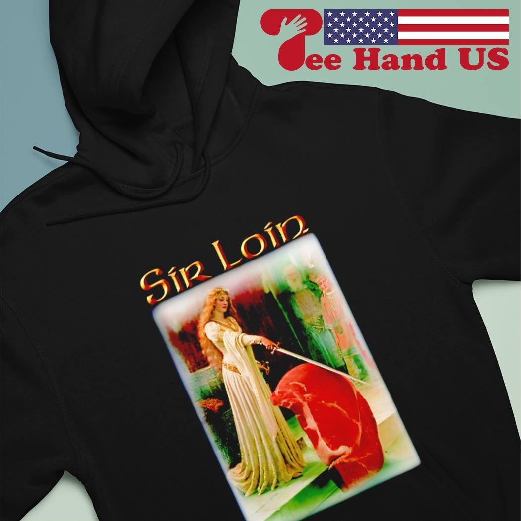 Sir Loin steak shirt. Breakups were awful every time. And… | by ...