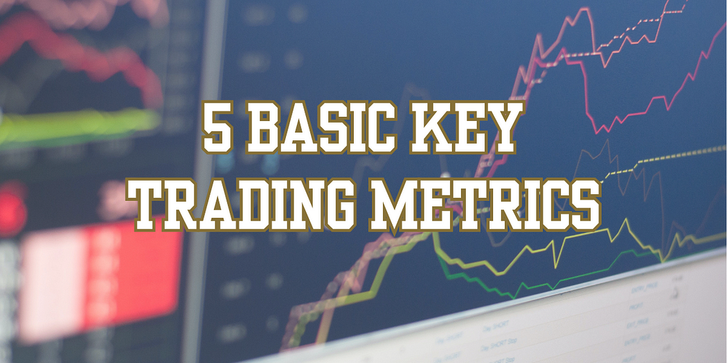 5 Basic key trading metrics. Successful speculation or investment in ...